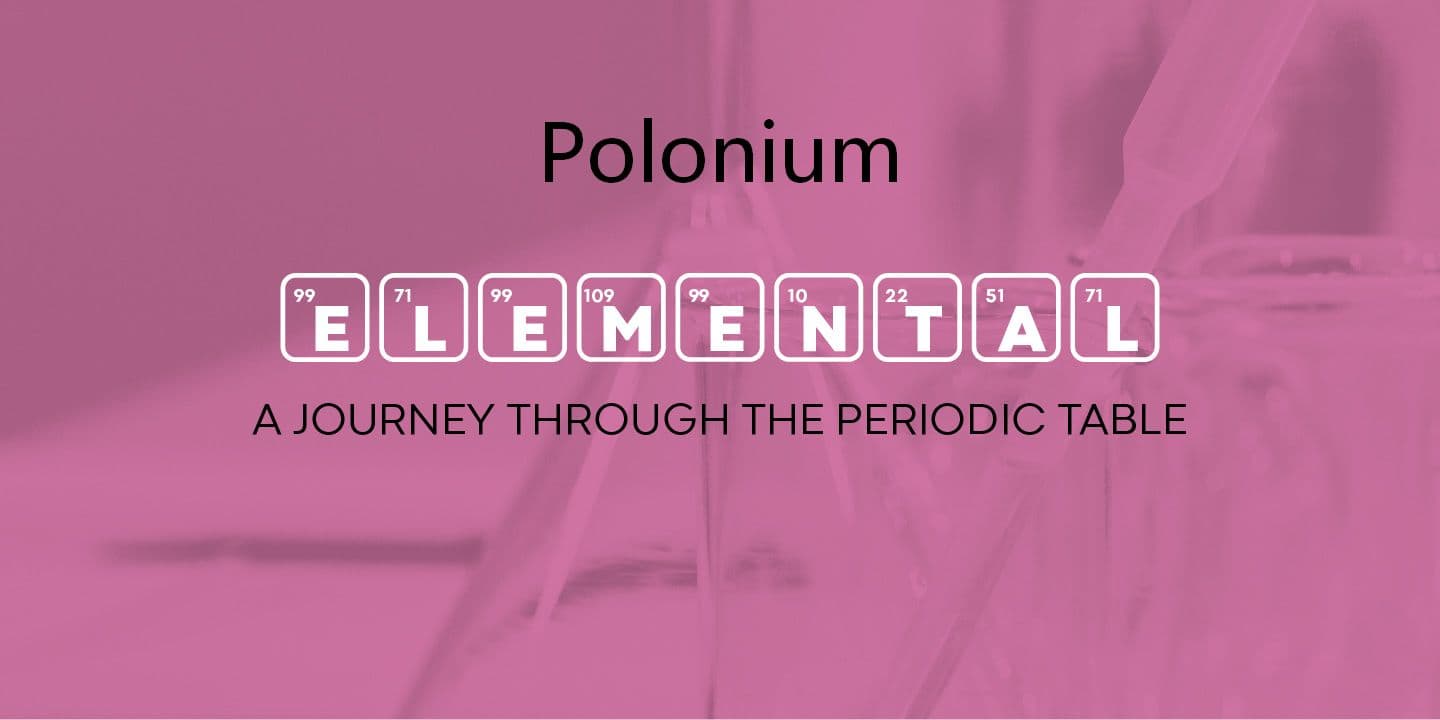Polonium - few redeeming features episode of Elemental | RNZ